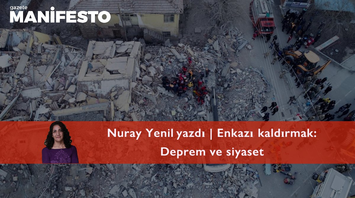 Nuray Yenil : Enkazı kaldırmak: Deprem ve siyaset | Yurtsever