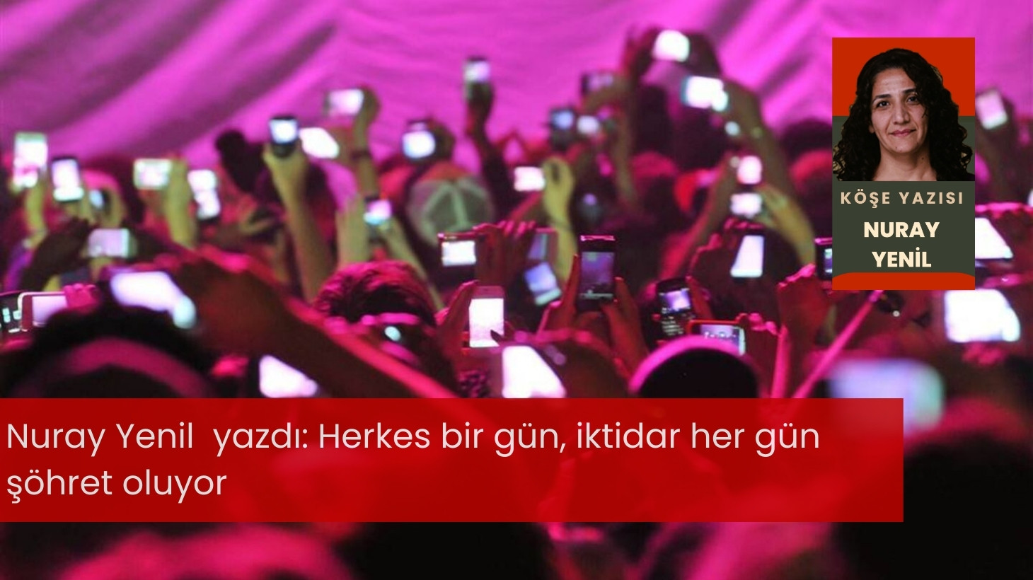 Nuray Yenil : Herkes bir gün, iktidar her gün şöhret oluyor | Yurtsever